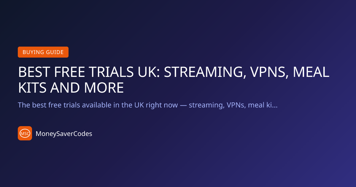 Best Free Trials UK: Streaming, VPNs, Meal Kits and More | MoneySaverCodes