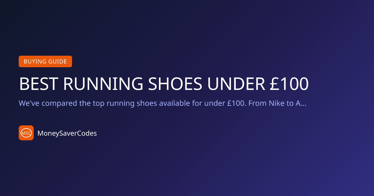 Best Running Shoes Under £100 | MoneySaverCodes