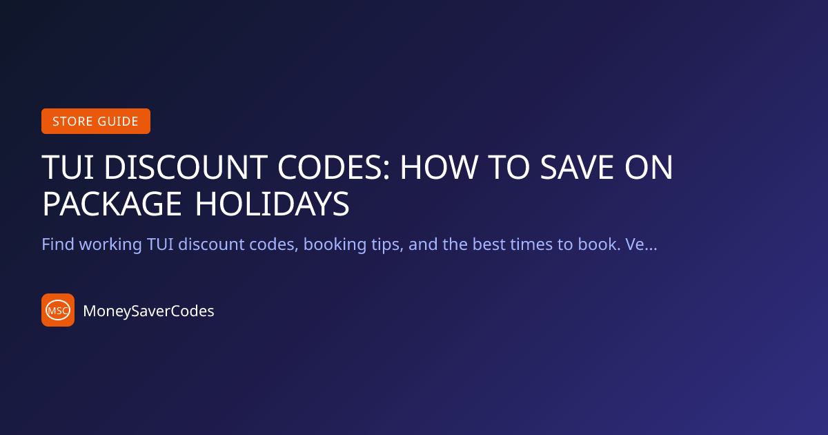 TUI Discount Codes: How to Save on Package Holidays | MoneySaverCodes